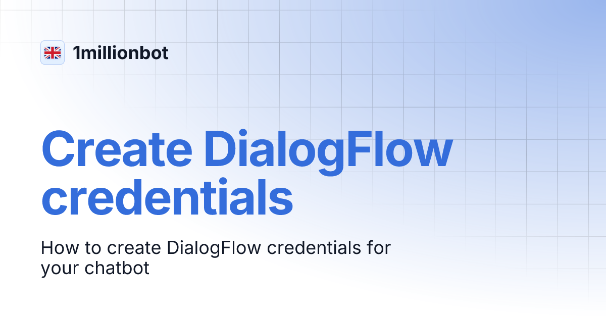 Create DialogFlow credentials | 1millionbot