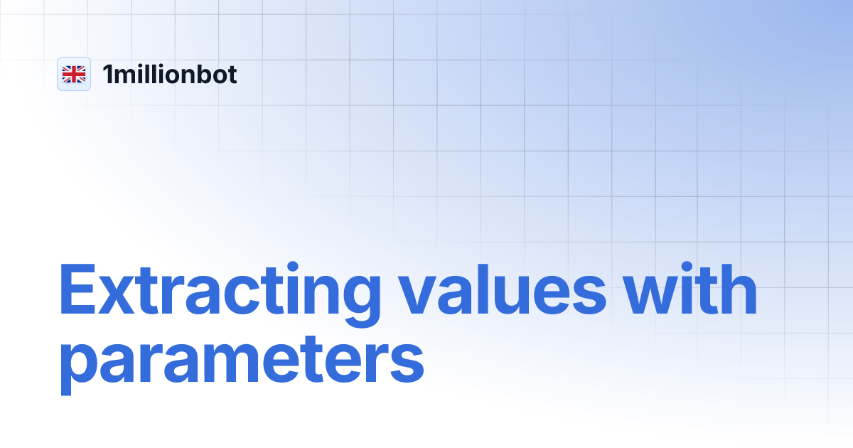 Extracting values with parameters | 1millionbot